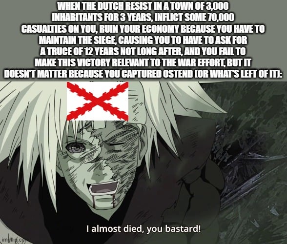 Now joking aside, the Siege of Ostend (1601-1604) was hell, the longest ...