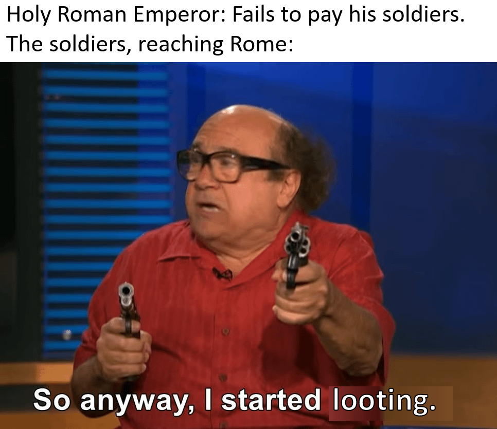 That time the army of the Holy Roman Empire sacked Rome. - USLUCK